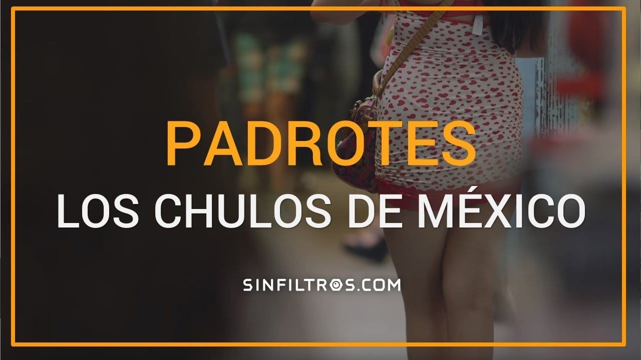 Documental Los padrotes, los "chulos" de México. Análisis con ...